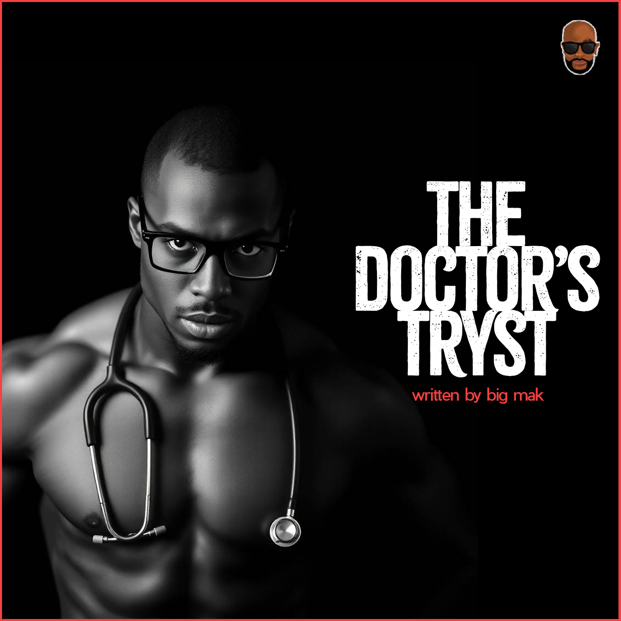 Big Mak’s Doctor’s Tryst (Chapter 4) [18+] - 'Deolu #ONIRANU Bubble! The Best of Black ...